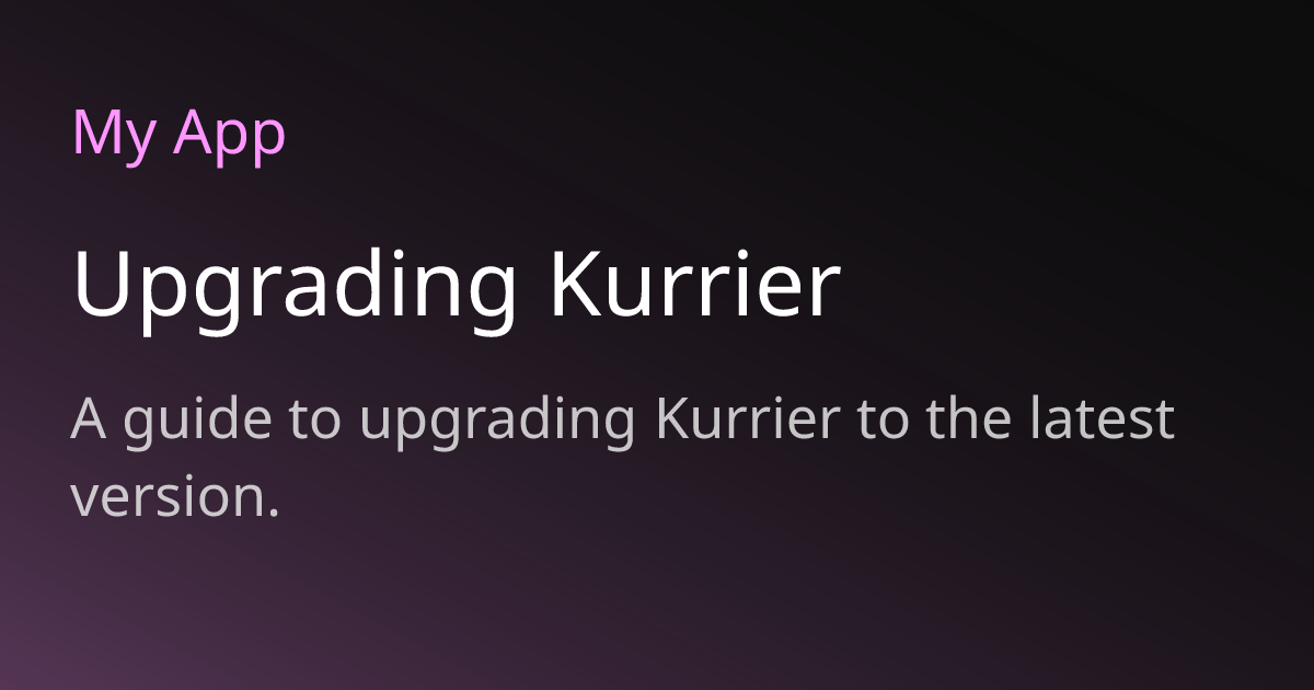 Upgrading Kurrier | Kurrier Docs